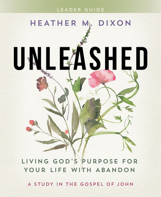 Unleashed Women's Bible Study: Living Gods Purpose For Your Life With ...