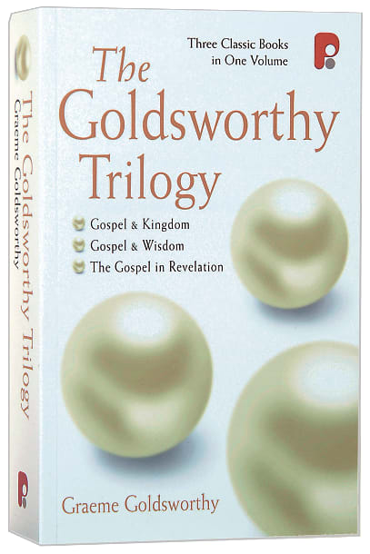 The Goldsworthy Trilogy: Gospel and Kingdom, Gospel and Wisdom, the ...