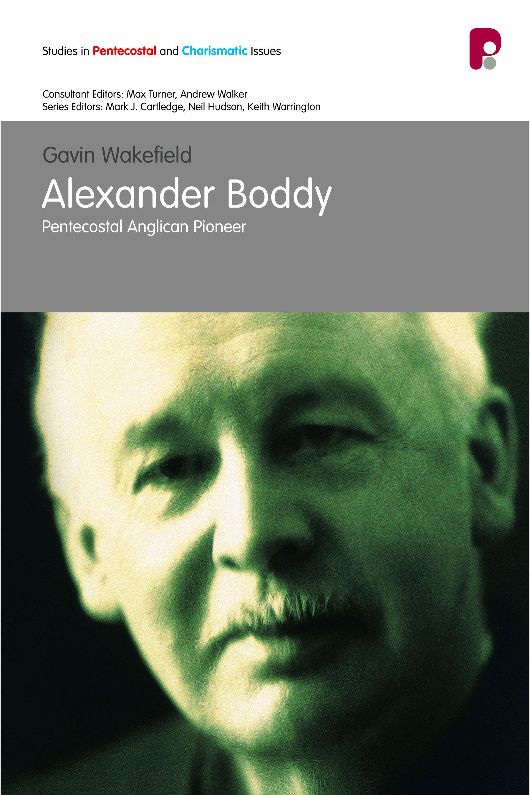 Alexander Boddy: Pentecostal Anglican Pioneer (Studies In Pentecostal ...