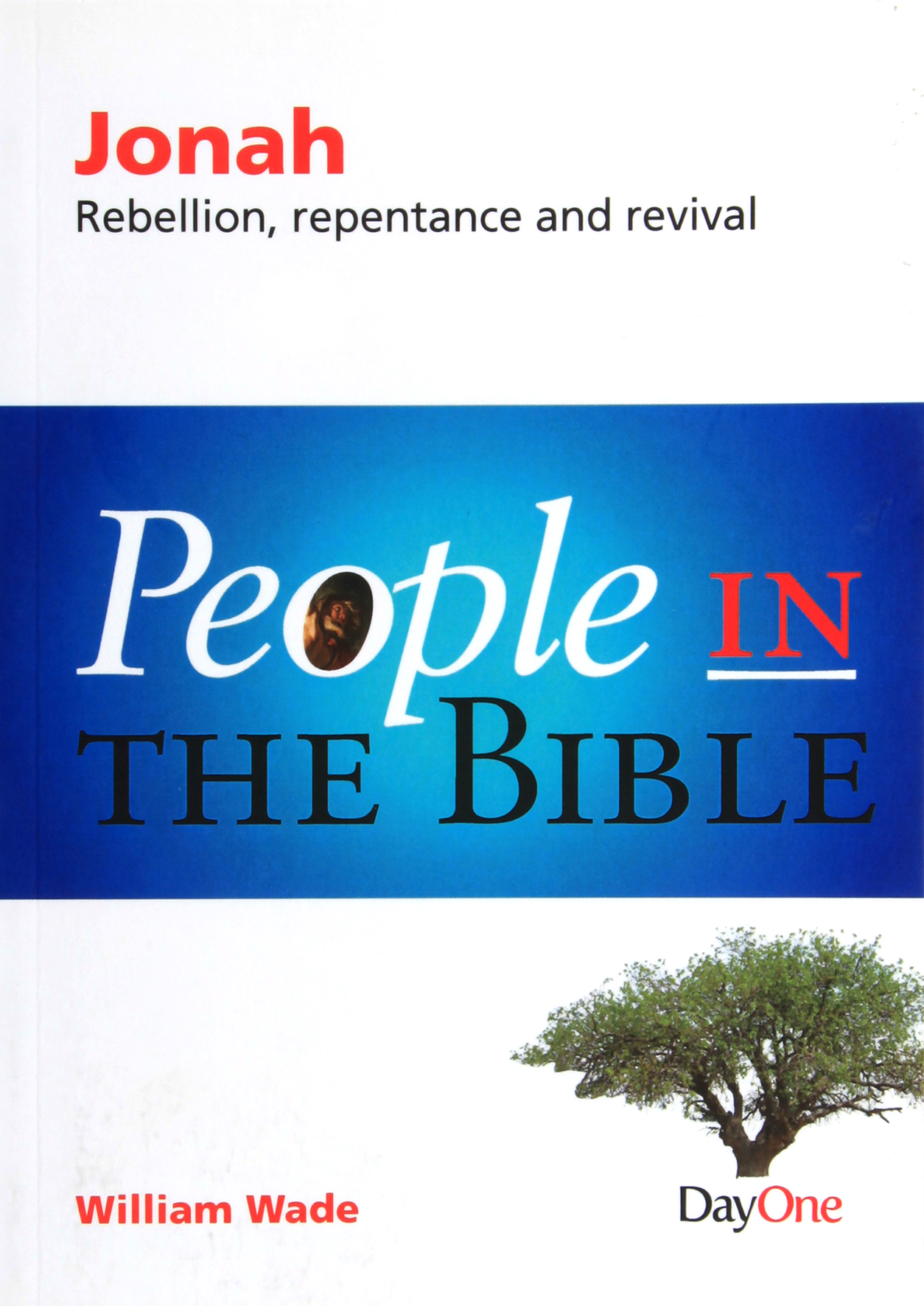 Jonah - Rebellion, Repentance and Revival (People In The Bible Series ...