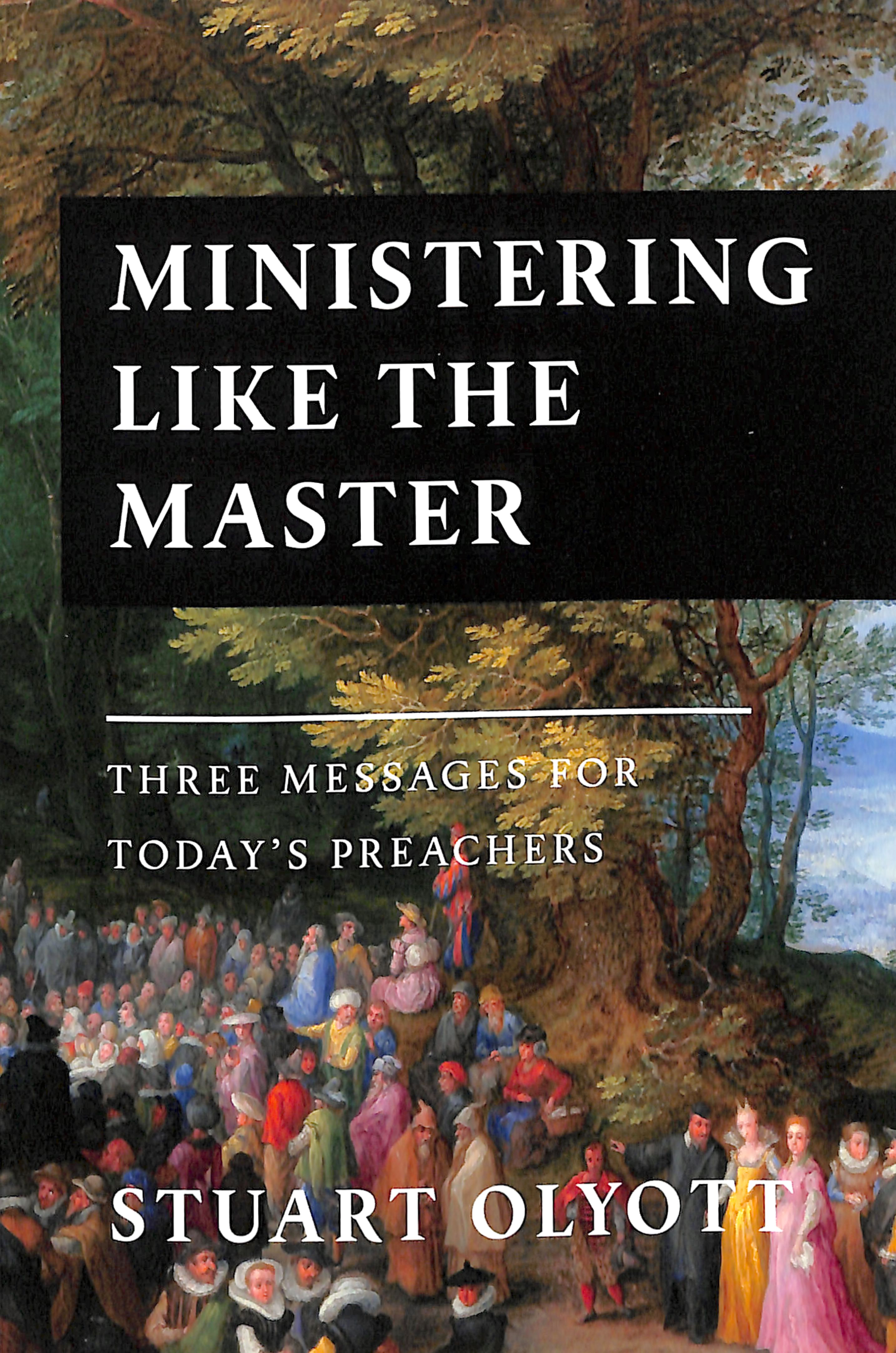 Ministering Like the Master: Three Messages For Today's Preachers | Koorong