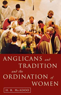 Anglicans and Tradition and the Ordination of Women | Koorong