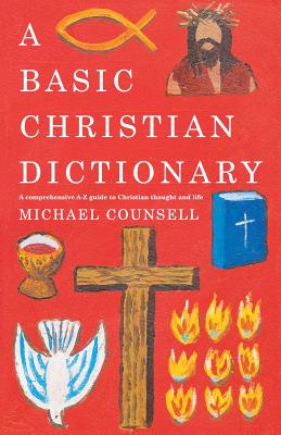 A Basic Christian Dictionary: A Comprehensive A-Z Guide to Christian ...