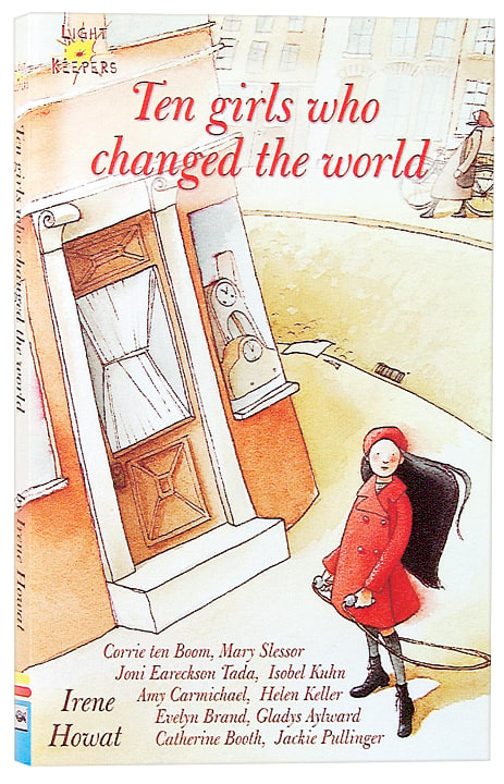 Ten Girls Who Changed the World (Lightkeepers Series) | Koorong
