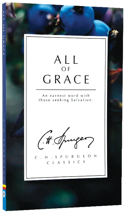 All of Grace: An Earnest Word With Those Seeking Salvation (Ch Spurgeon ...