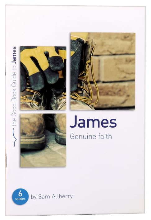 James - Genuine Faith (Good Book Guides Series) | Koorong