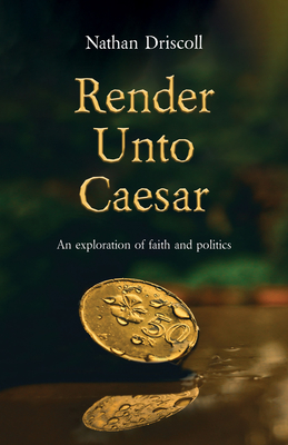 Render Unto Caesar: An Exploration of Faith and Politics | Koorong