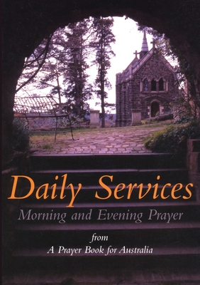 Daily Services (Anglican Prayer Book For Australia Series) | Koorong