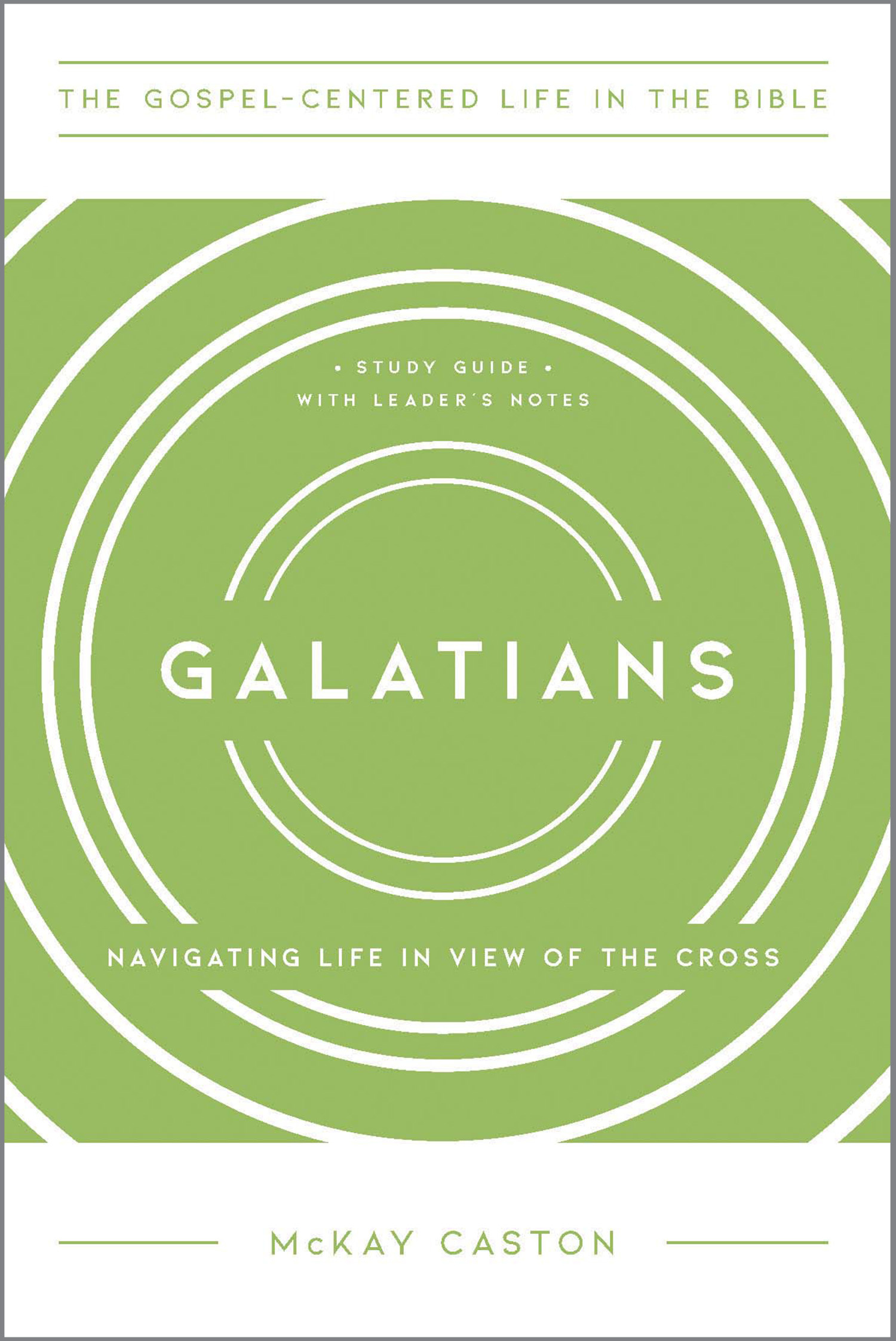 Galatians: Navigating Life in View of the Cross, Study Guide With ...