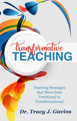 Transformative Teaching: Teaching Strategies That Move From Traditional ...
