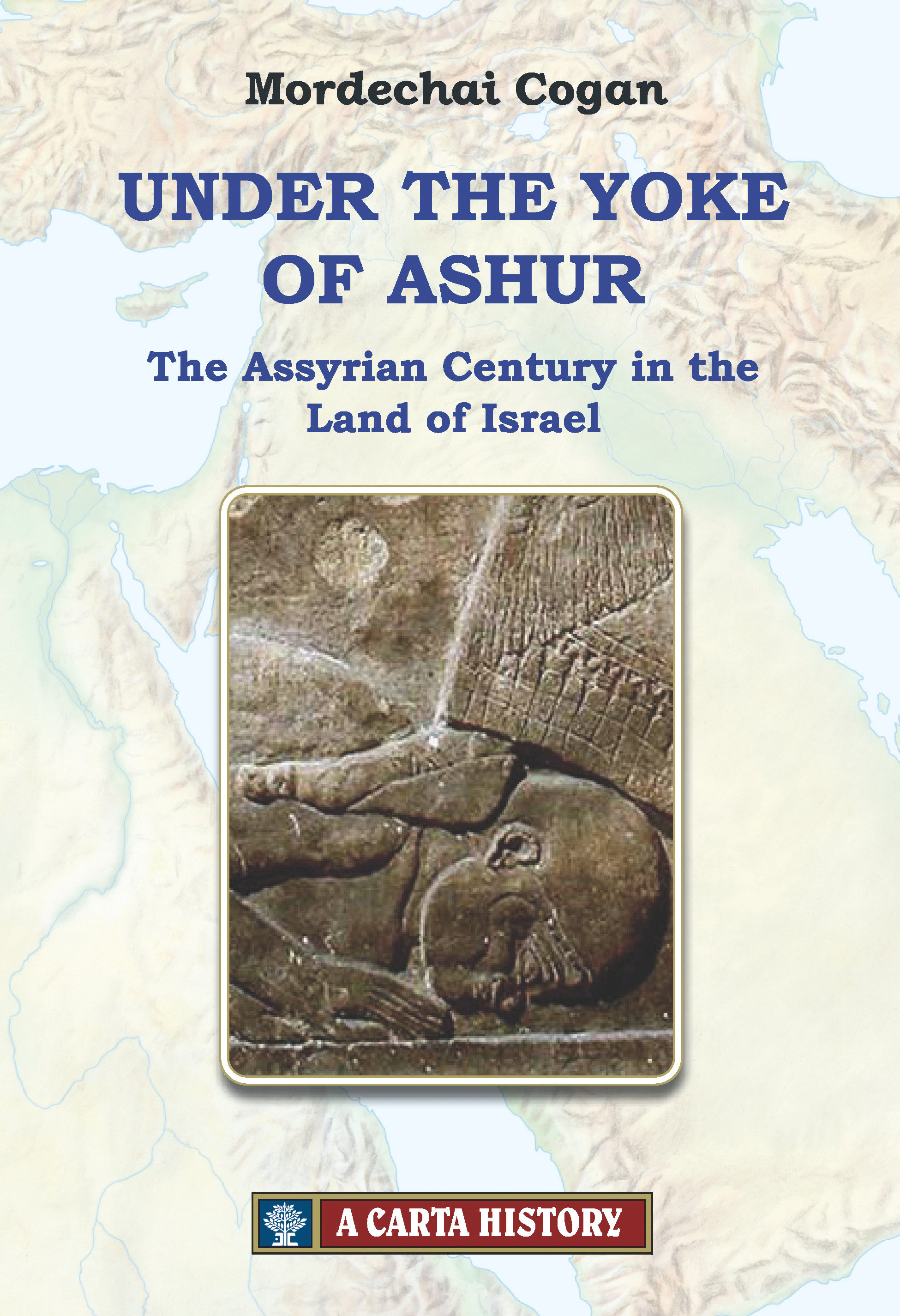 Under the Yoke of Ashur: The Assyrian Century in the Land of Israel ...