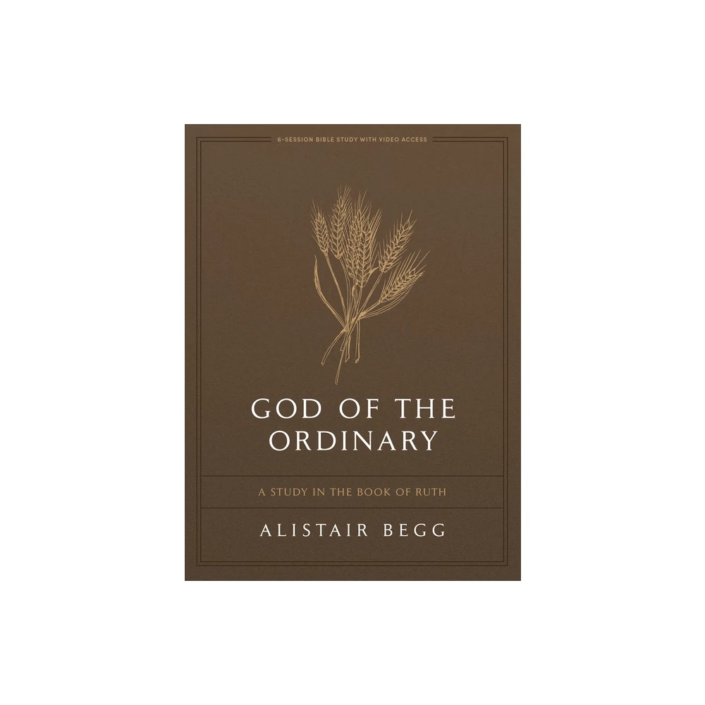 God of the Ordinary (Bible Study Book with Video Access): A Study in ...