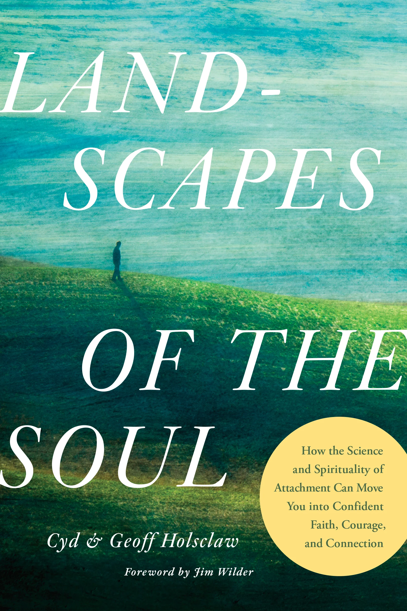 Landscapes of the Soul: How the Science and Spirituality of Attachment ...