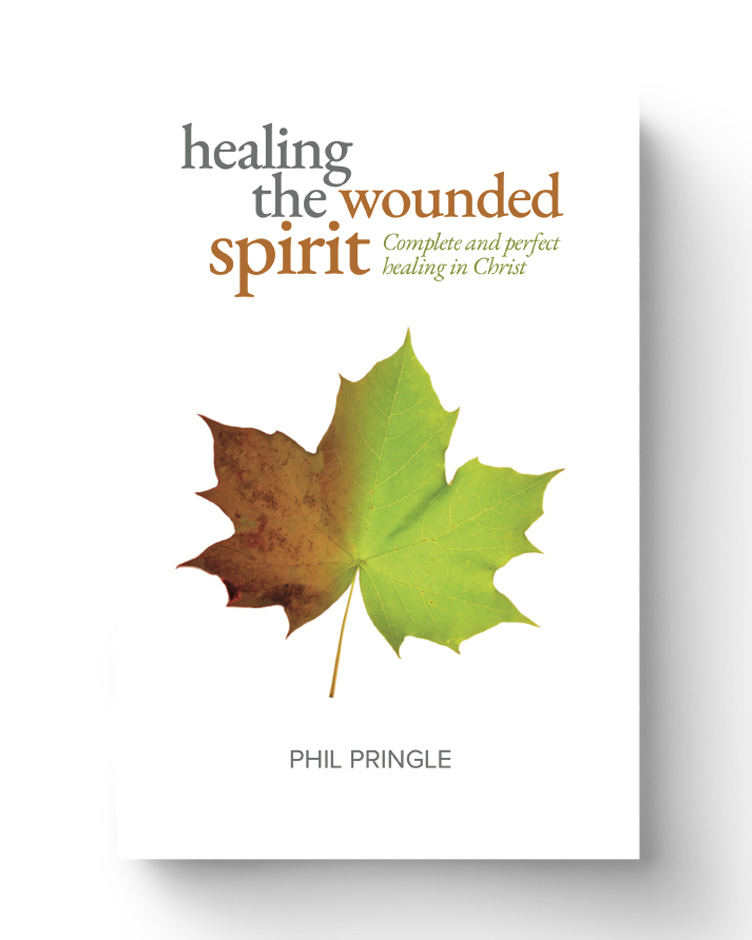 Healing the Wounded Spirit: Complete and Perfect Healing in Christ ...