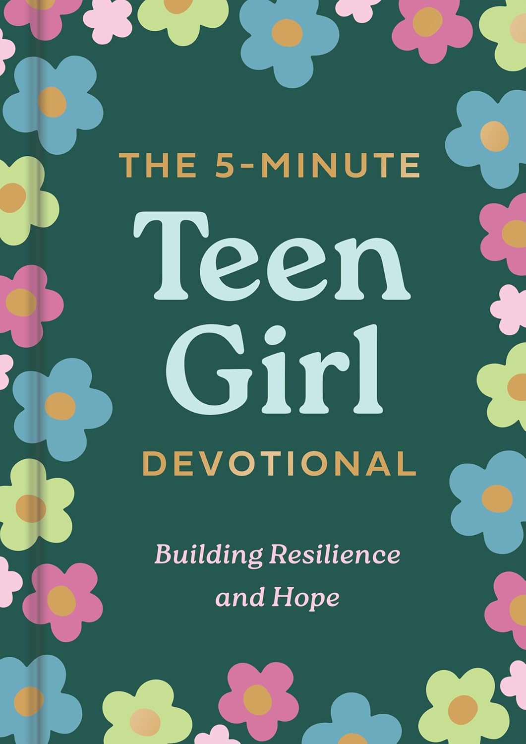 The 5-Minute Teen Girl Devotional: Building Resilience and Hope | Koorong