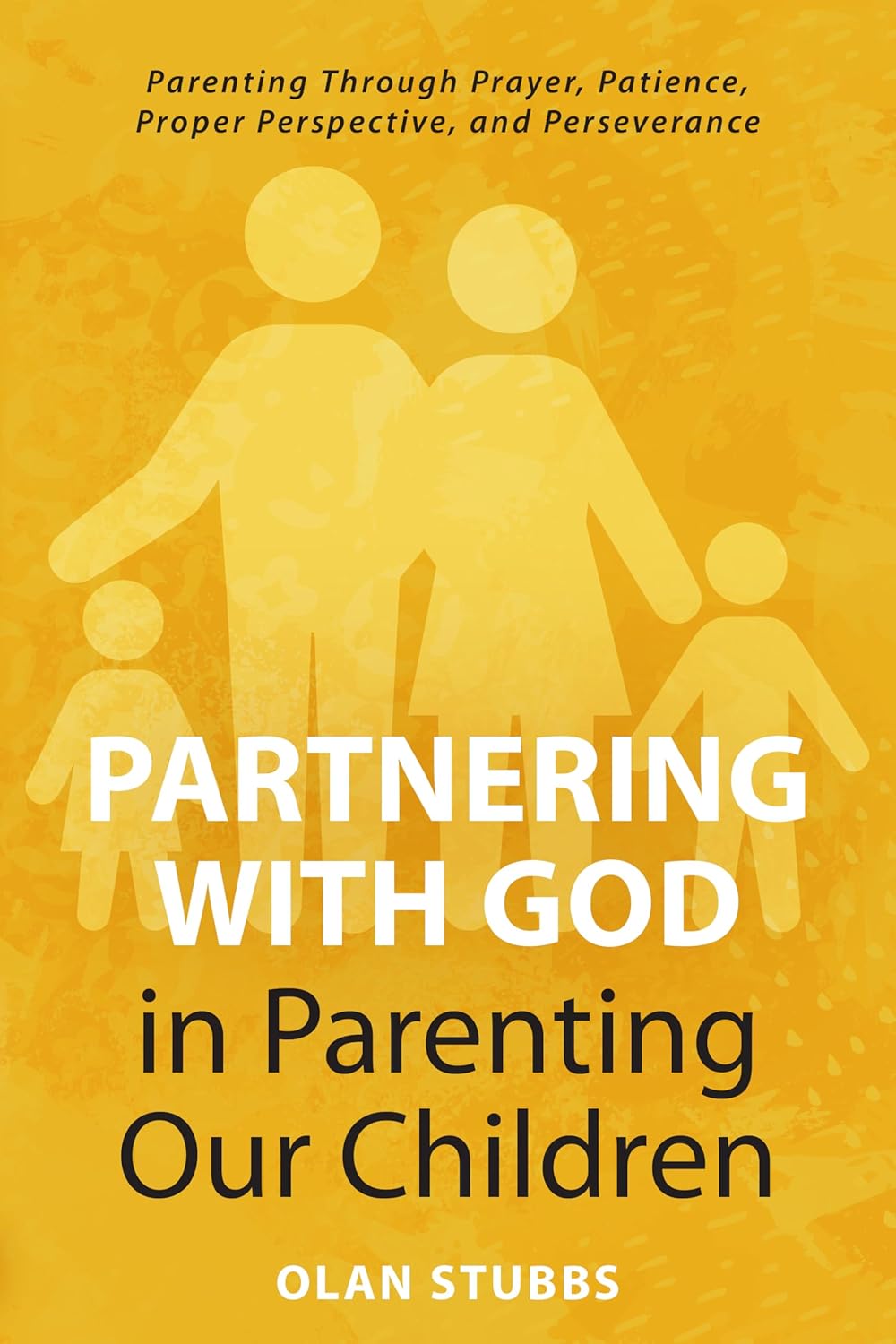 Partnering with God in Parenting Our Children: Parenting Through Prayer ...