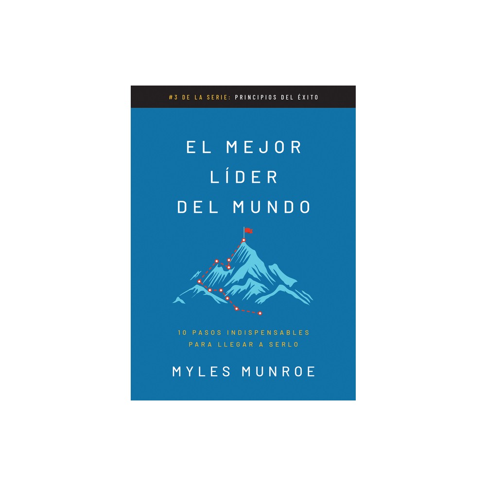 El Mejor Lider del Mundo: 10 Pasos Indispensables Para Llegar a Serlo ...