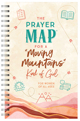 The Prayer Map for a "Moving Mountains" Kind of Girl (Faith Maps Series ...