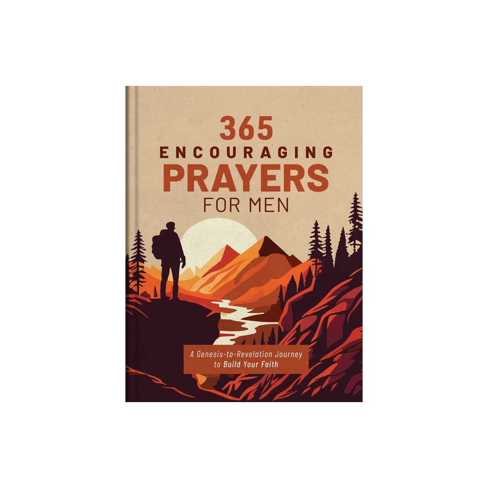 365 Encouraging Prayers for Men: A Genesis-to-Revelation Journey to ...