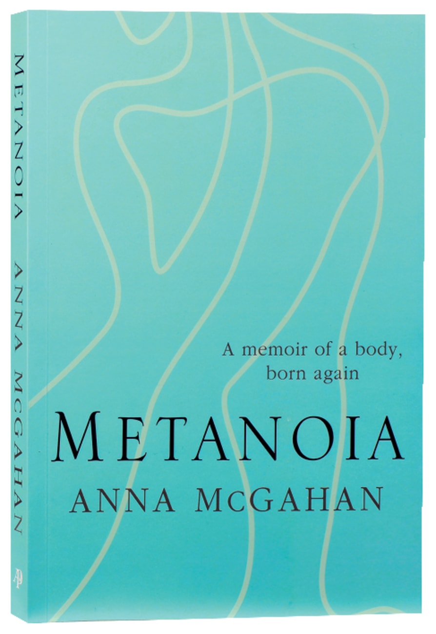 Metanoia by Anna Mcgahan | Koorong