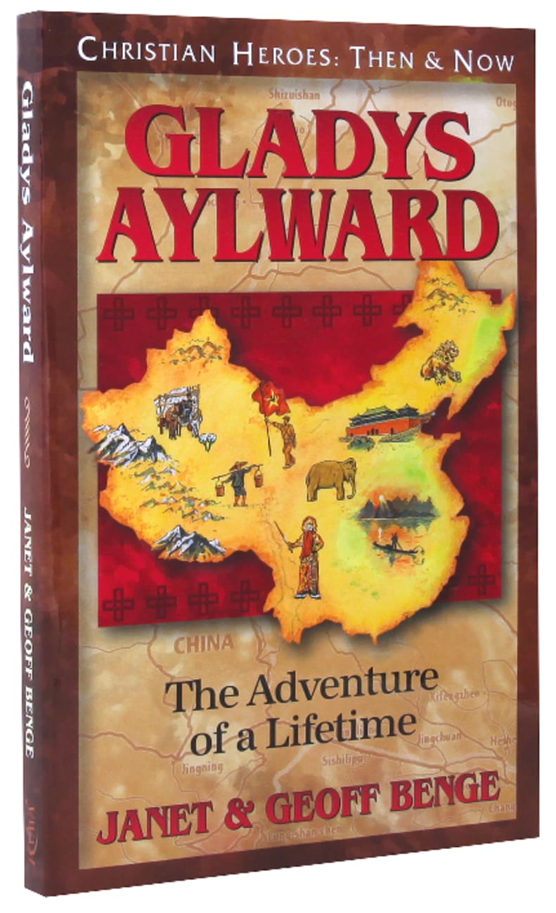 Gladys Aylward (Christian Heroes Then & Now Series) by Janet Benge ...