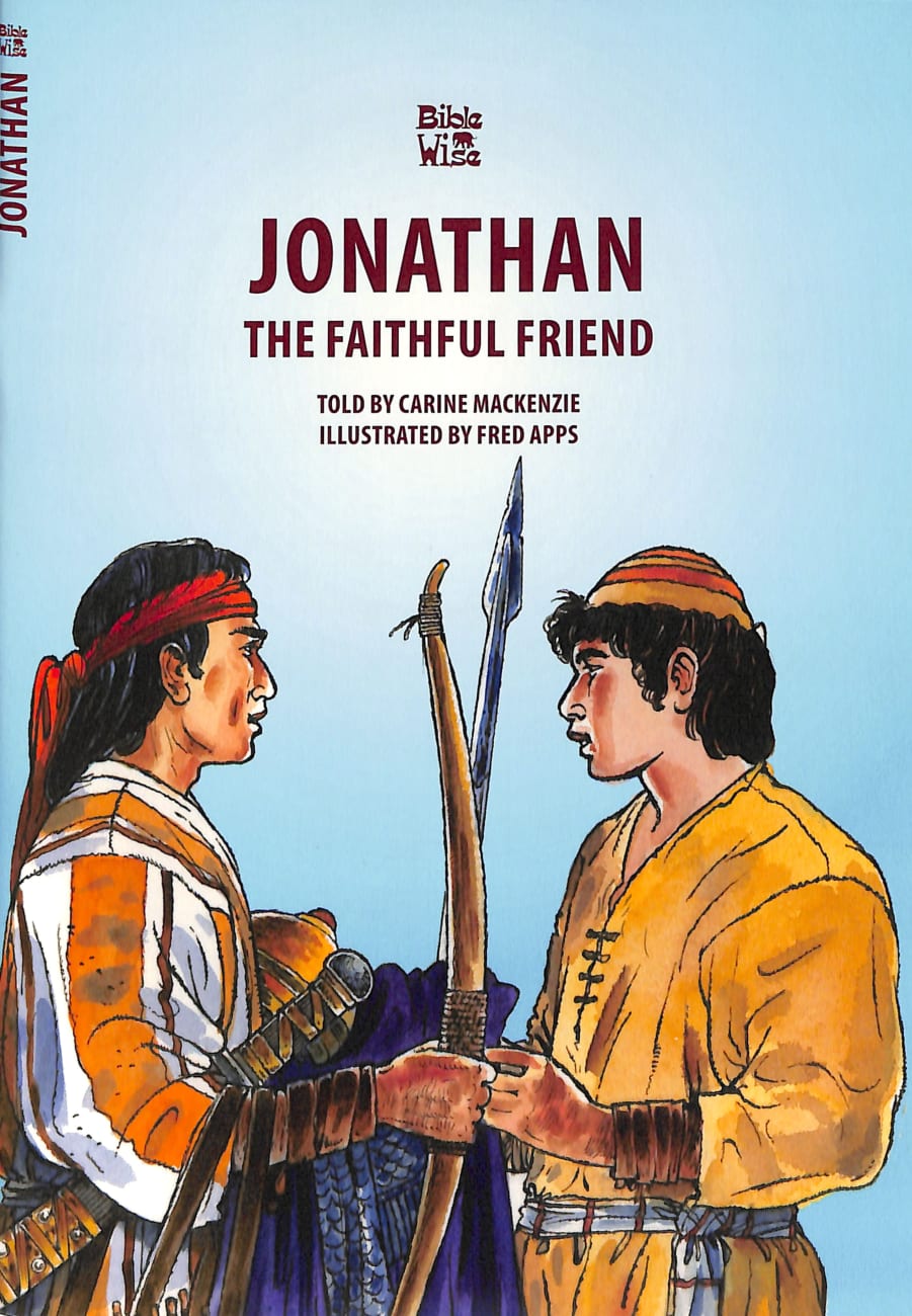 Jonathan, the Faithful Friend (Bible Wise Series) by Carine Mackenzie ...