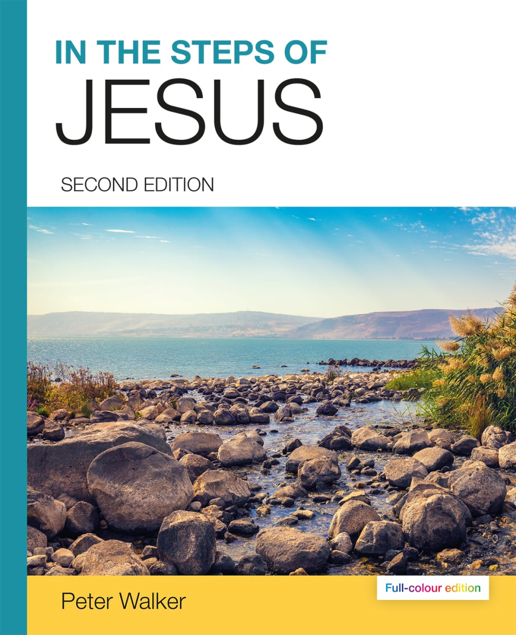 In the Steps of Jesus (2nd Full-colour Editon) by Peter Walker | Koorong